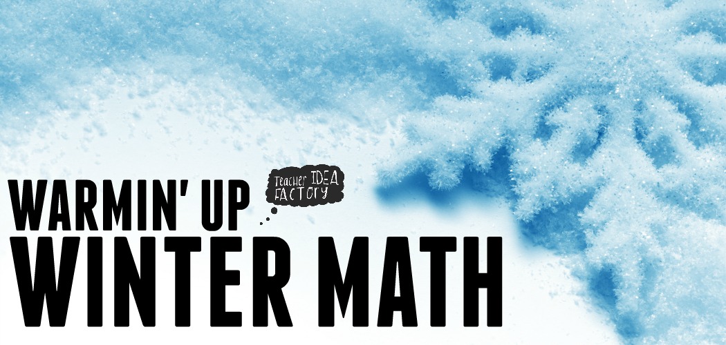 WARMIN' UP WINTER MATH - Teacher Idea Factory
