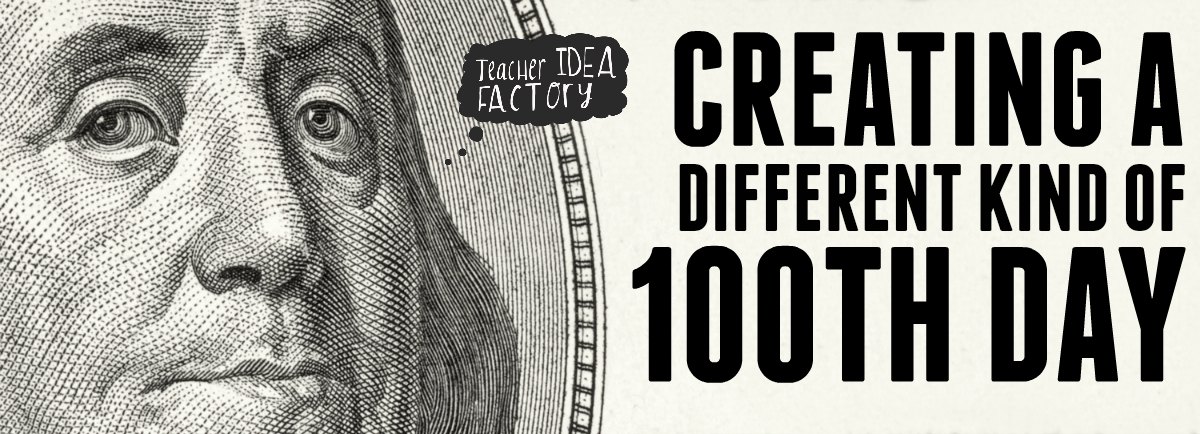 A DIFFERENT KIND OF 100TH DAY - Teacher Idea Factory